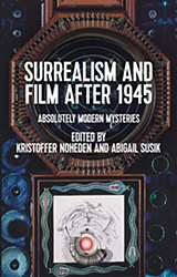 Absolutely Modern Mysteries: Surrealism and Film After 1945